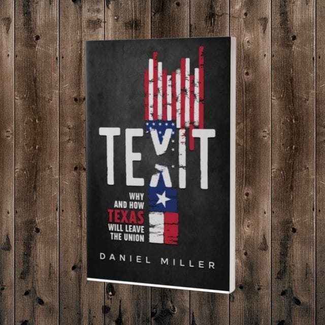 TEXIT: Why And How Texas Will Leave The Union | Daniel Miller